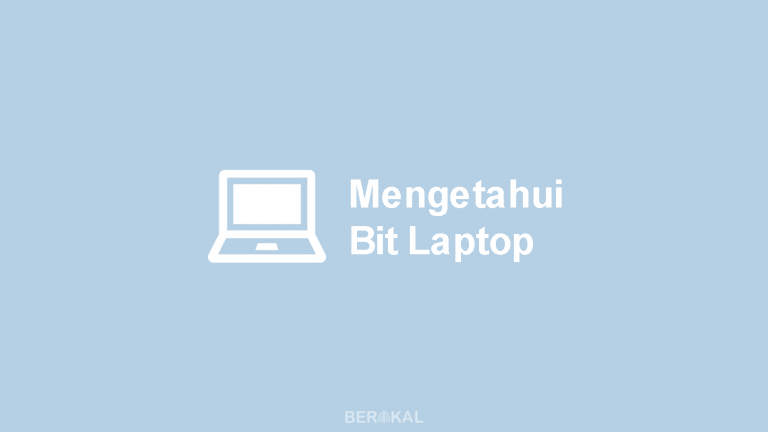 √ 32 bit atau 64 bit? Ini Cara Mengetahui Bit Laptop