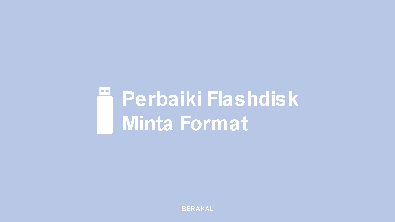 √ 5 Cara Mengatasi Flashdisk Minta Format Tanpa Hilang Data