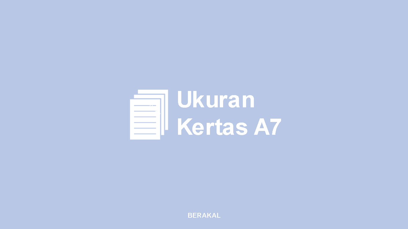 √ Ukuran Kertas A7 dalam MM, CM, Inci dan Pixel (Lengkap)