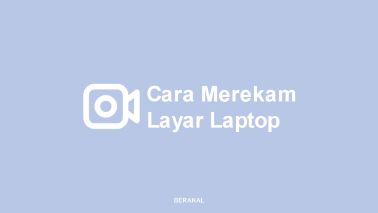 √ 5 Cara Mudah Merekam Layar Laptop Windows