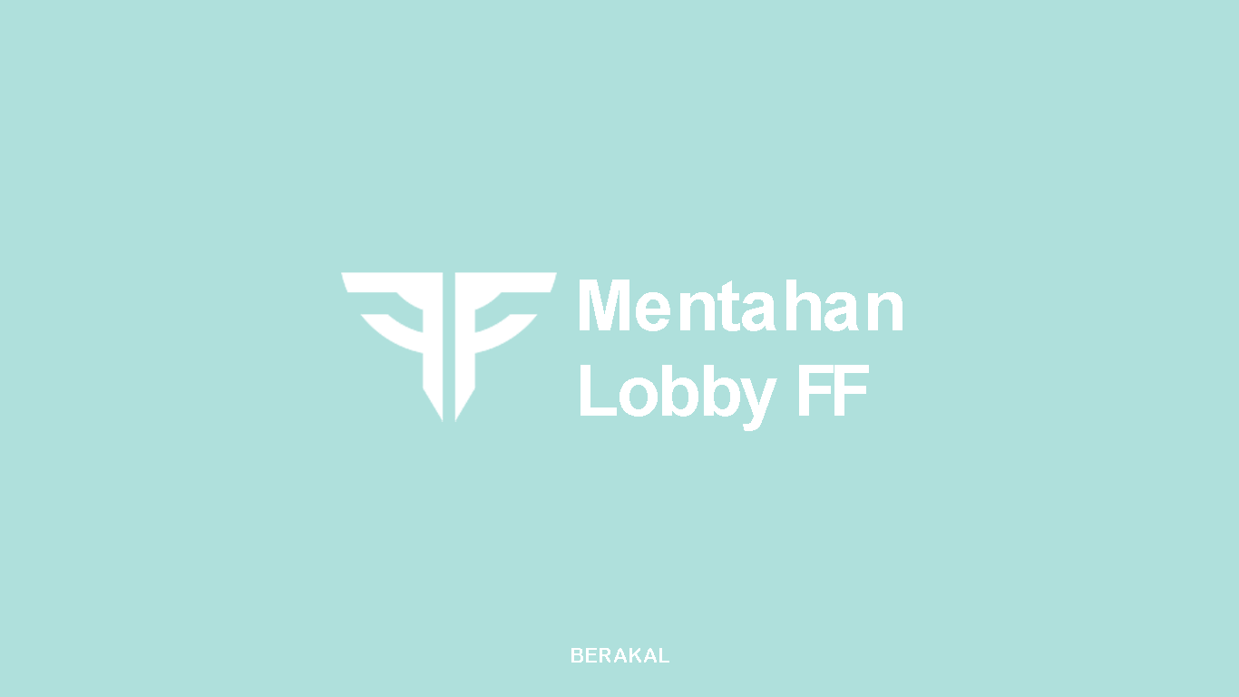 √ Mentahan Lobby FF Terbaru & Cara Membuat
