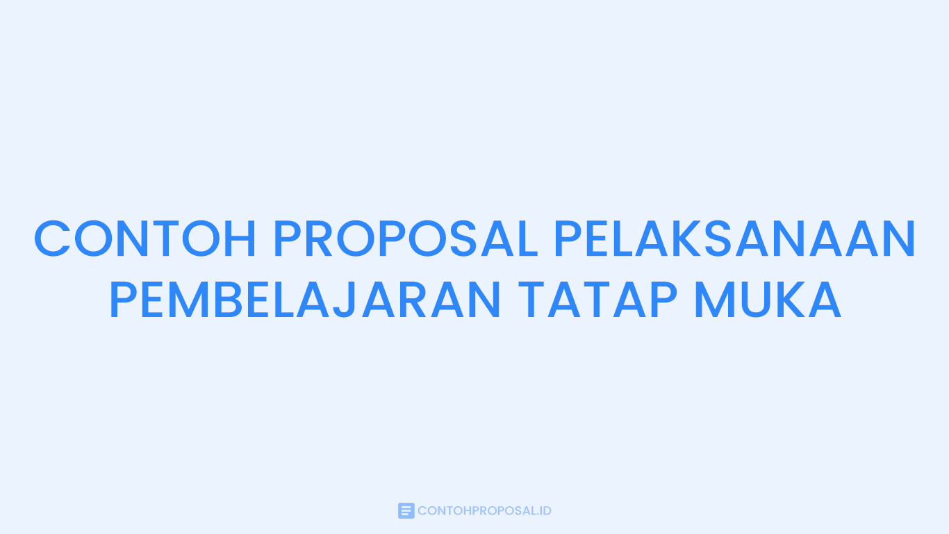 √ Contoh Proposal Pelaksanaan Pembelajaran Tatap Muka