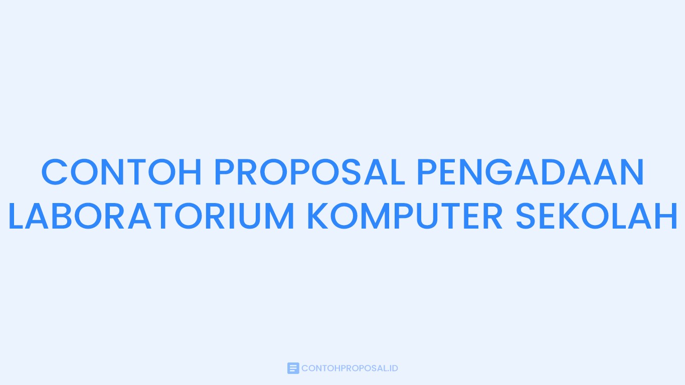 √ Contoh Proposal Pengadaan Laboratorium Komputer Sekolah