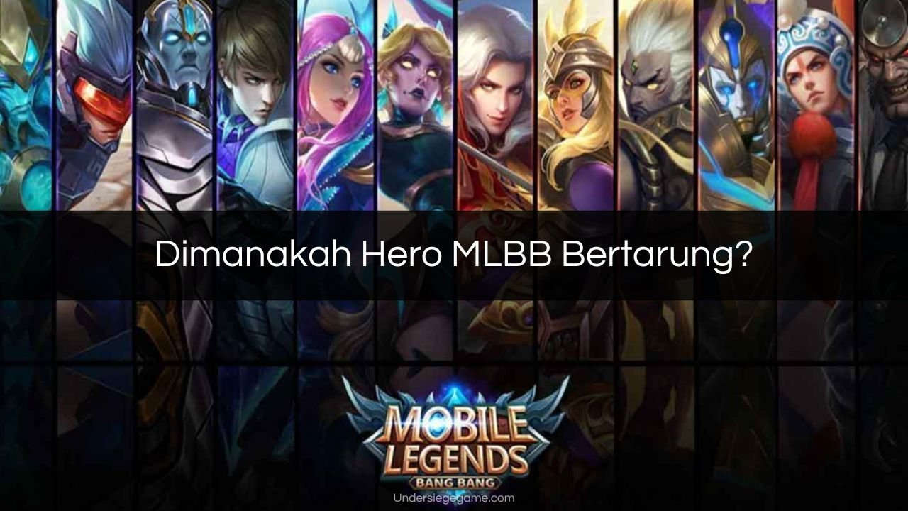 √ Dimanakah Hero MLBB Bertarung? Ini Jawabannya