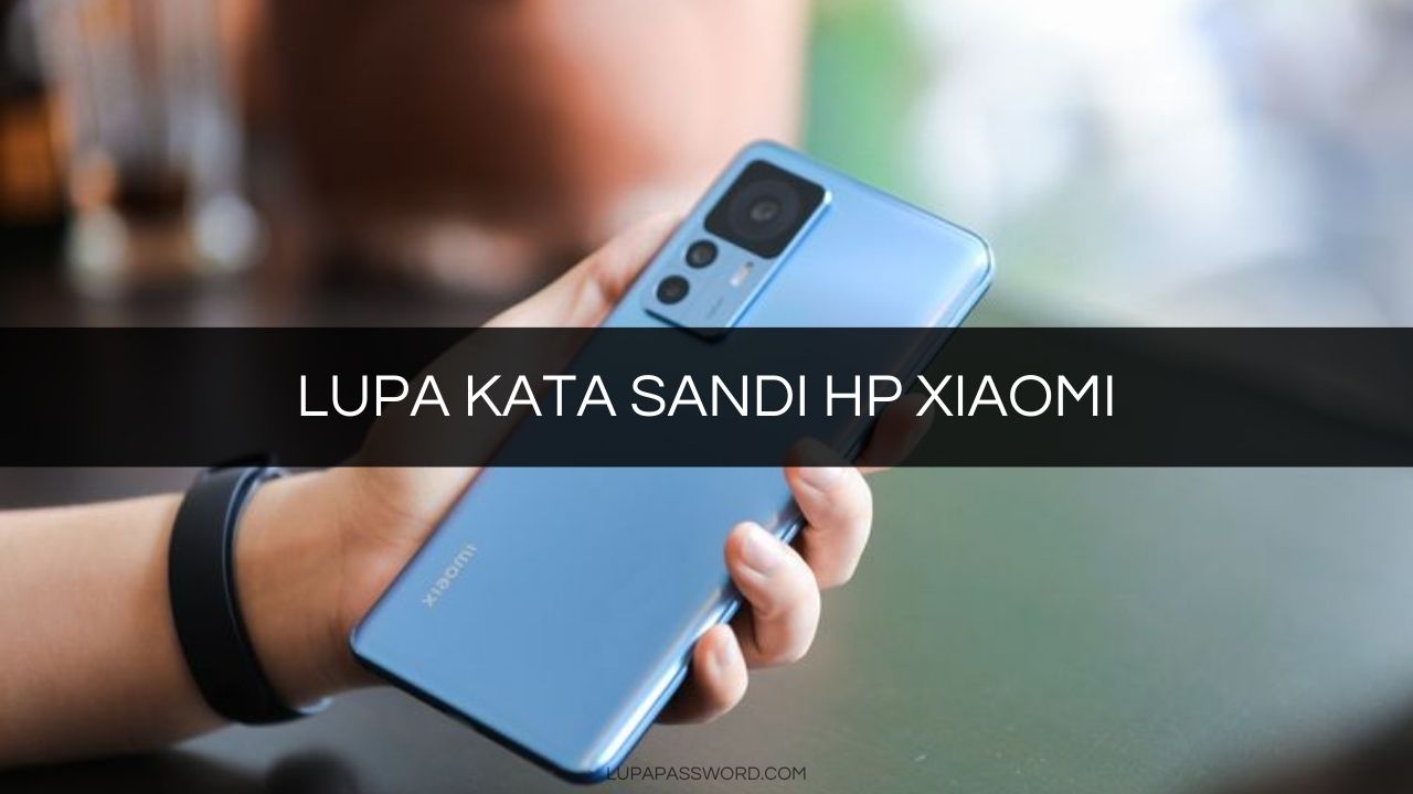 Cara Mengatasi Lupa Kata Sandi / PIN HP Xiaomi Cara Mengatasi Lupa Kata Sandi / PIN HP Xiaomi