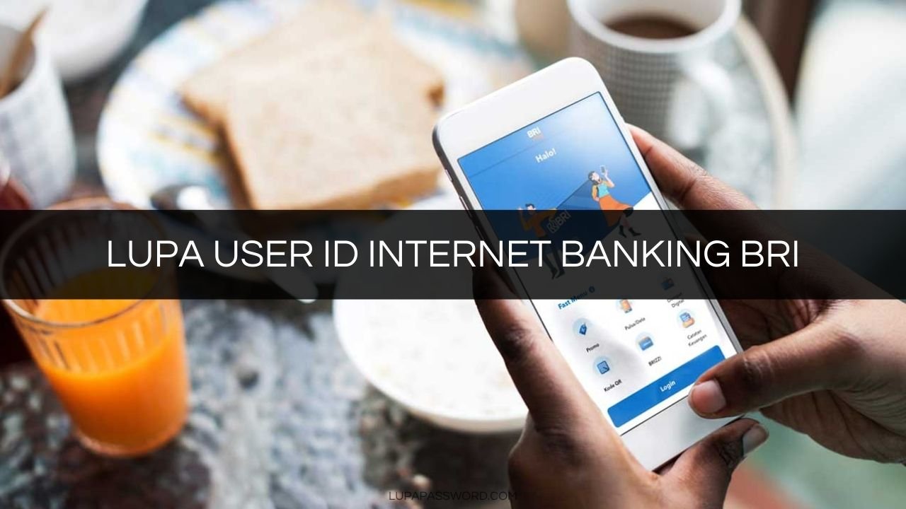Solusi Gagal Login Internet Banking BRI Akibat Lupa User ID