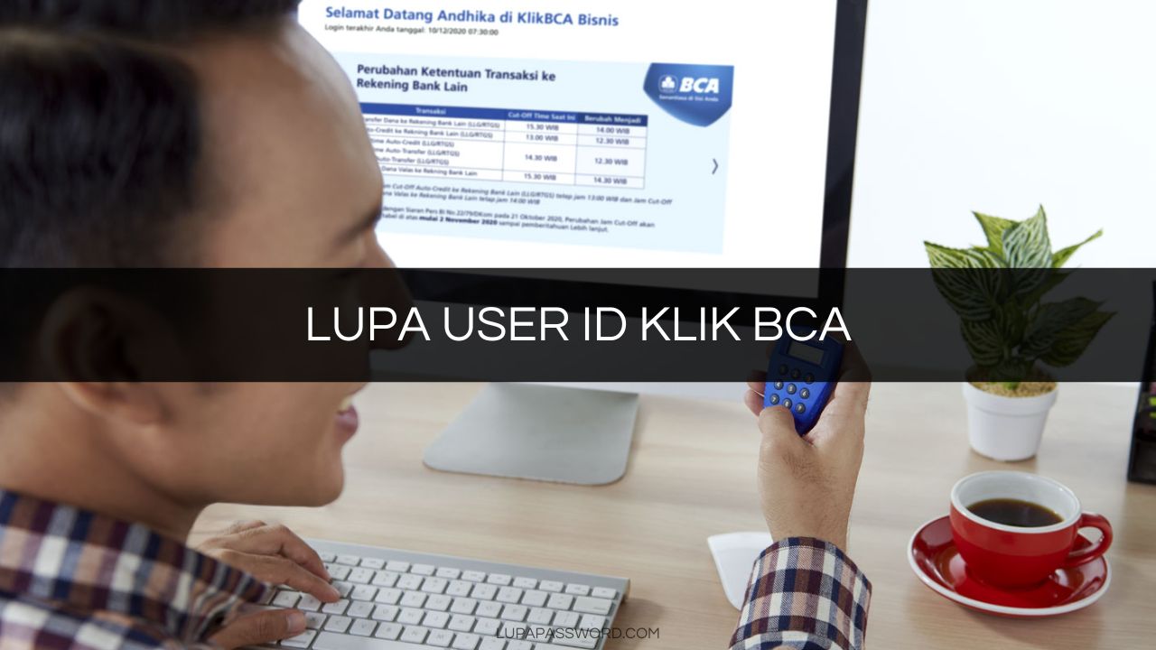 Lupa User ID Klik BCA? Ini Cara Mengetahuinya